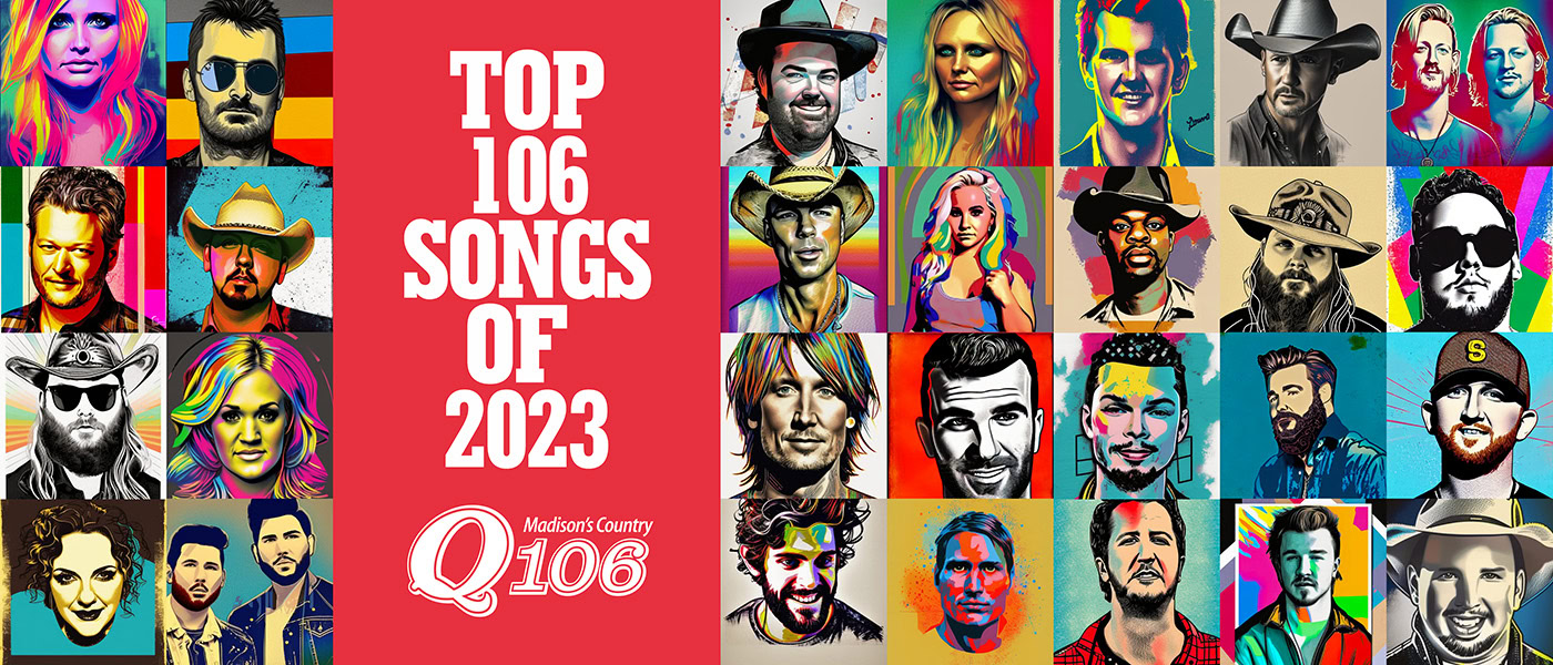 The Q Country Club's Top 106 of 2023! - Madison's Country Q106